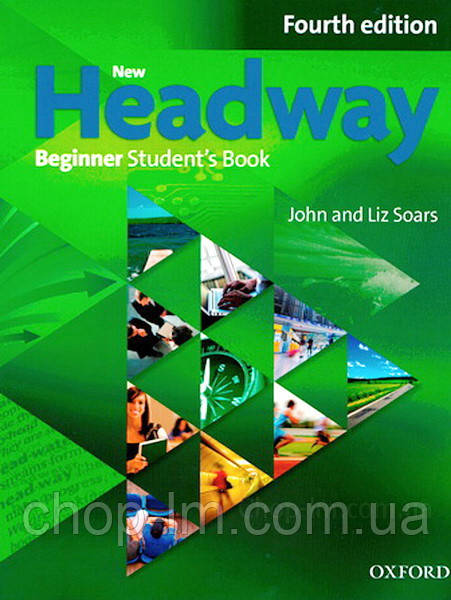 New Headway Beginner Fourth Edition Student's Book (учебник, 4-е изд ... New Headway Beginner Fourth Edition Student's Book (учебник, 4-е изд ...